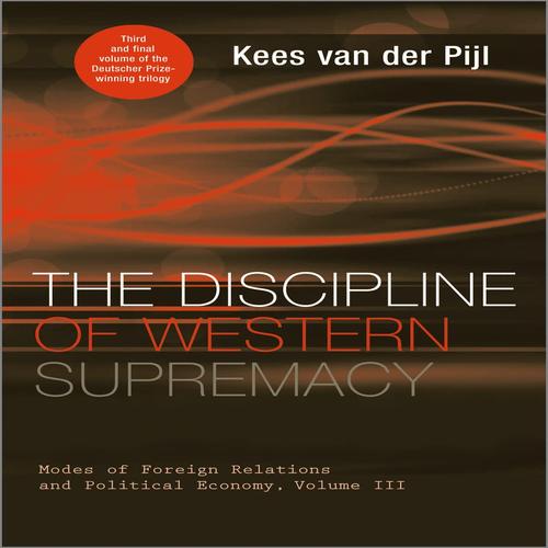 The Discipline of Western Supremacy: Modes of Foreign Relations and ...