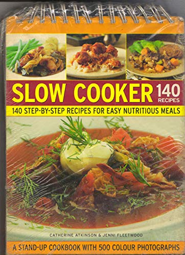 Slow Cooker 140 Recipes 140 Step By Step Recipes For Easy Nutritious ...